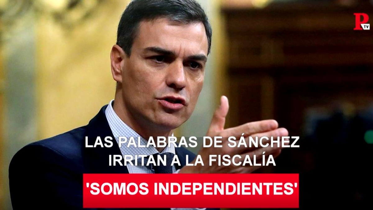Las palabras de Sánchez irritan a los fiscales | Público